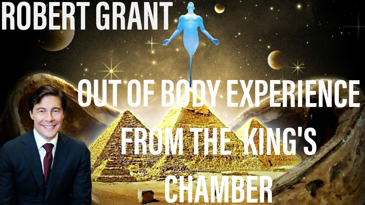 Robert Edward Grant: Out Of Body Experience From The King's Chamber In The Sarcophagus!