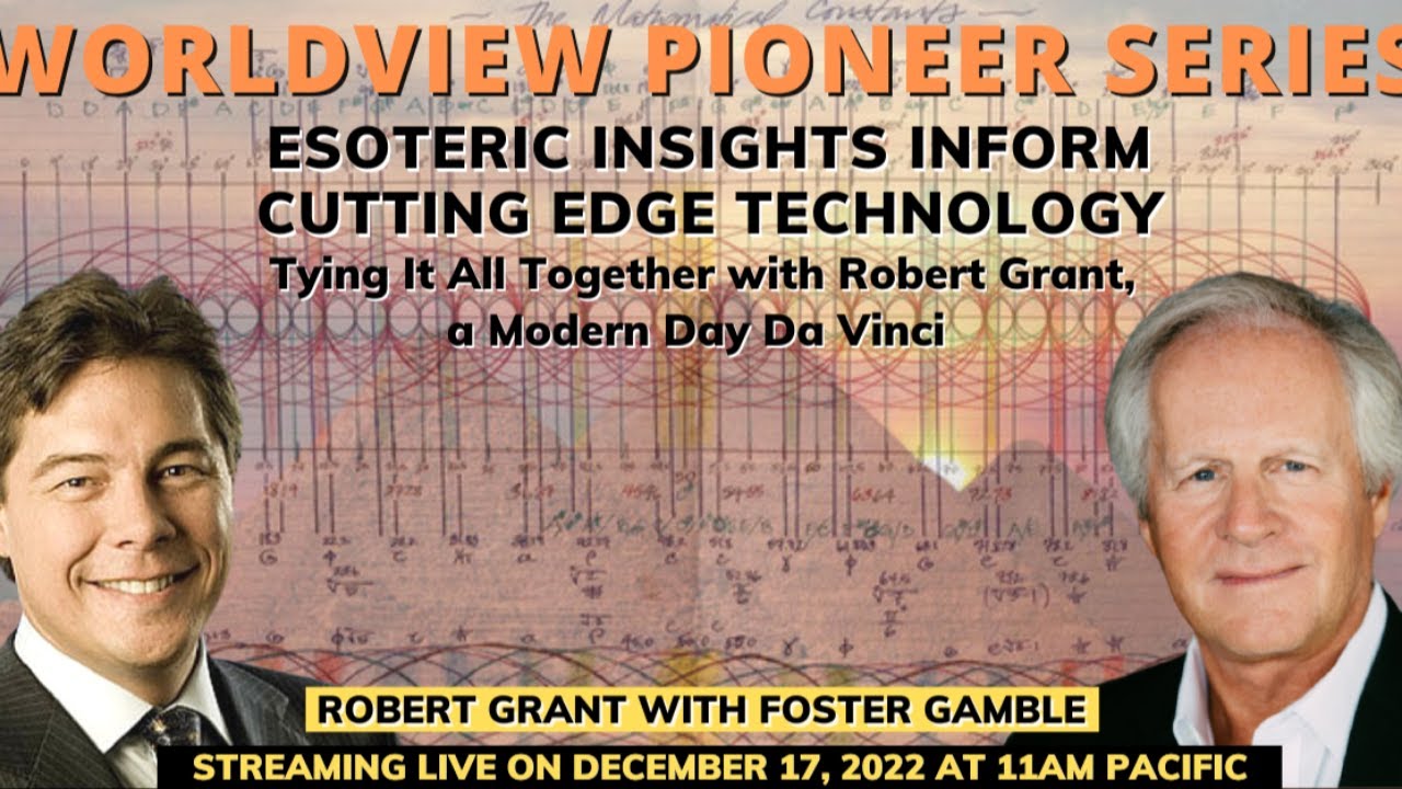 Esoteric Insights Inform Cutting-Edge Technology: Tying It All Together with Robert Edward Grant